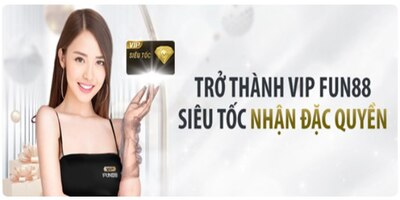 CHƯƠNG TRÌNH VIP SIÊU TỐC CHO THÀNH VIÊN MỚI - Fun88 – Nhà cái cá cược ...